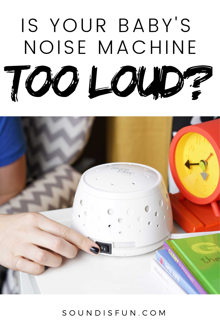 Is your baby's noise machine too loud? - SOUND IS FUN!